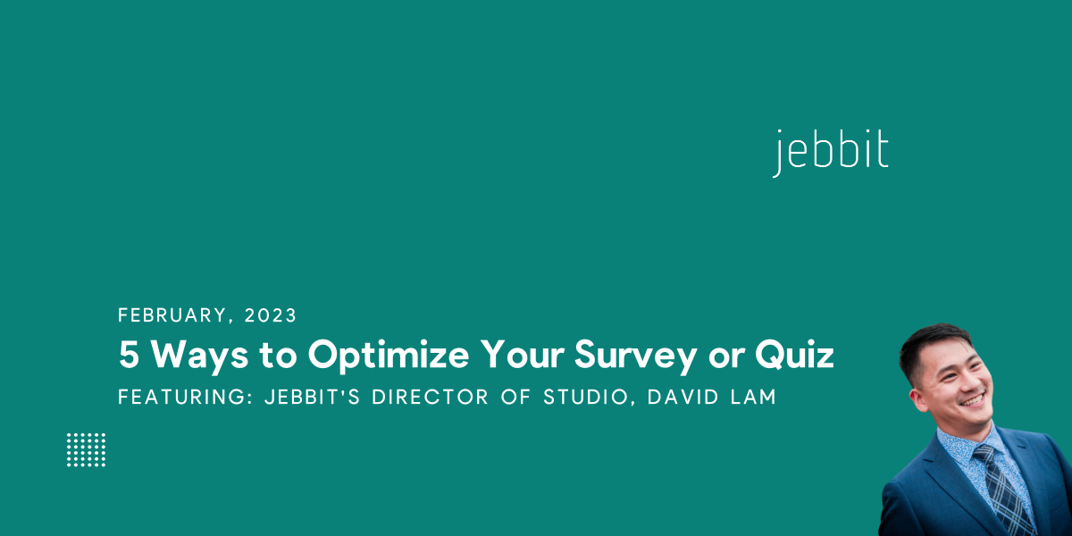 5 Ways To Optimize And Enhance Your Survey Jebbit